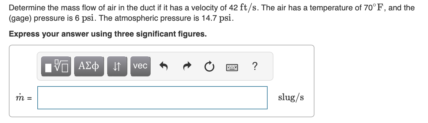 Solved Determine the mass flow of air in the duct if it has | Chegg.com