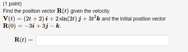 Solved (1 point) Find the position vector R(t) given the | Chegg.com