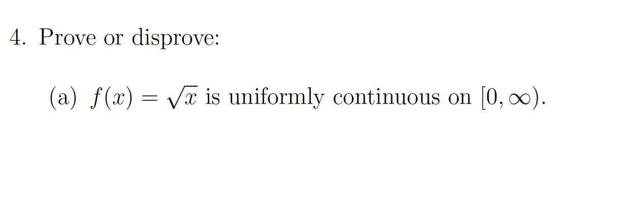 Solved 4. Prove or disprove: (a) f(x) = vc is uniformly | Chegg.com