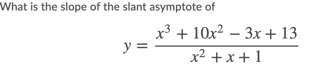 Solved What is the slope of the slant asymptote of x3 + 10x2 | Chegg.com