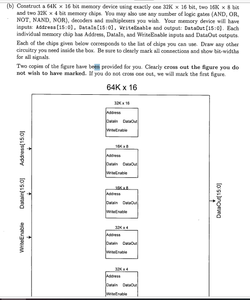 Solved (b) ﻿Construct a 64K×16 ﻿bit memory device using | Chegg.com