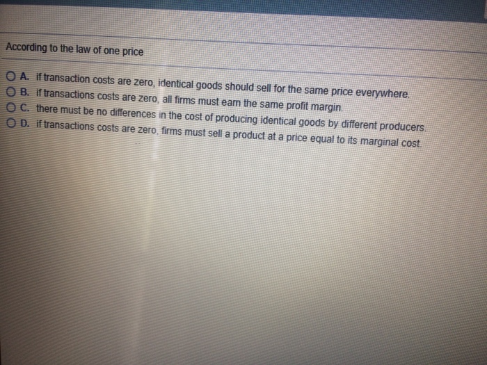 Solved According to the law of one price A. if transaction | Chegg.com