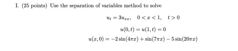 Solved I. (25 points) Use the separation of variables method | Chegg.com