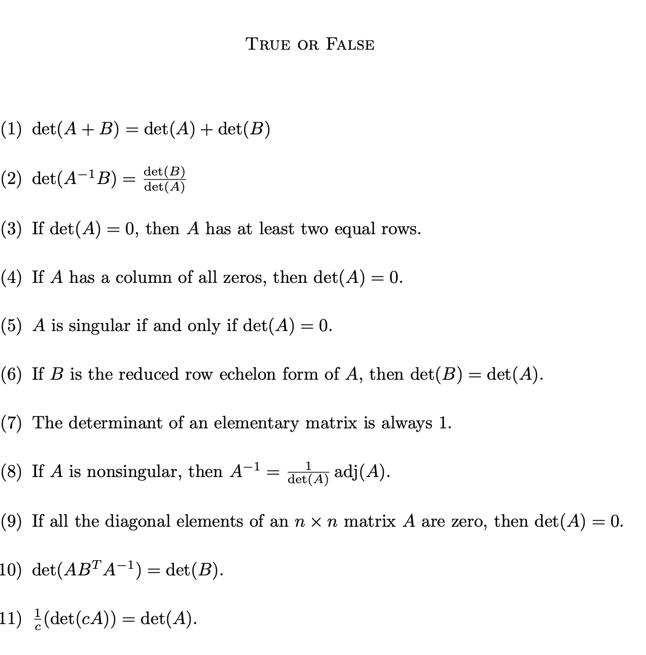 Solved True or ﻿False(1) ﻿det(A+B)=det(A)+det(B)(2) | Chegg.com