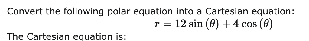 Solved Convert the following polar equation into a Cartesian | Chegg.com