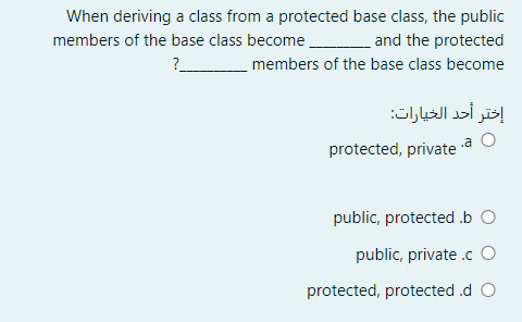 Solved When deriving a class from a protected base class, | Chegg.com