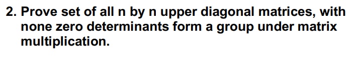 Solved 2. Prove set of all n by n upper diagonal matrices, | Chegg.com