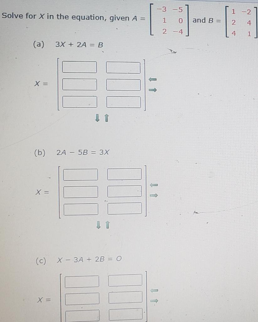 Solved Solve for X in the equation, given A=⎣⎡−312−50−4⎦⎤ | Chegg.com