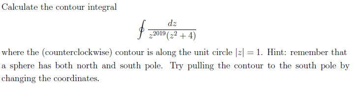 Solved Calculate the contour integral dz 2019 (224) where | Chegg.com