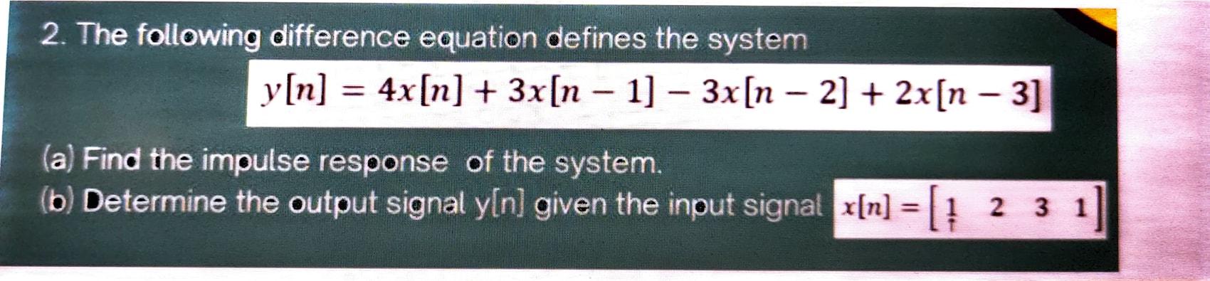 Solved y[n]=4x[n]+3x[n−1]−3x[n−2]+2x[n−3] (a) Find the | Chegg.com