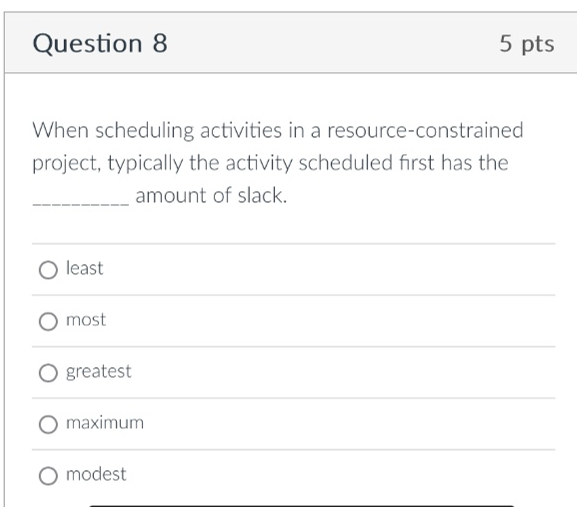 Solved Question 8When scheduling activities in a | Chegg.com