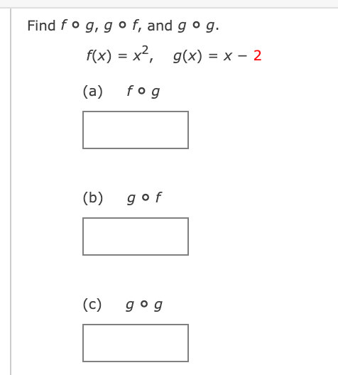 Solved Find fog, gof, and go g. f(x) = x?, g(x) = x - 2 = | Chegg.com