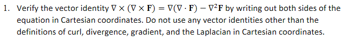 Solved Verify the vector identity ∇×(∇×F)=∇(∇⋅F)−∇2F by | Chegg.com
