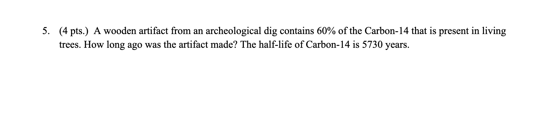 Solved (4 pts.) A wooden artifact from an archeological dig | Chegg.com