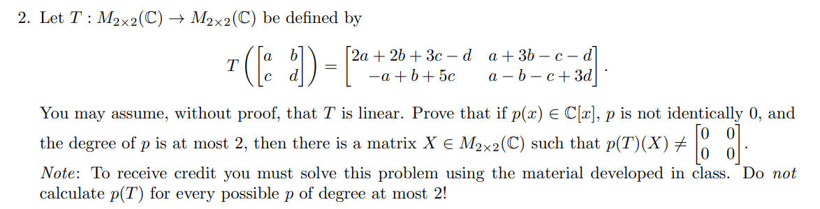 Solved 2. Let T : M2x2(C) → M2x2(C) be defined by T r(* :]) | Chegg.com