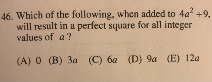 Solved Which of the following, when added to 4a^2 + 9, will | Chegg.com