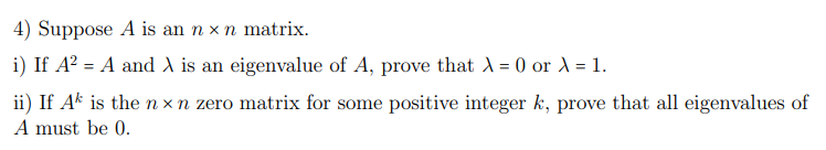 Solved 4) Suppose A is an nxn matrix. i) If A2 = A and ) is | Chegg.com