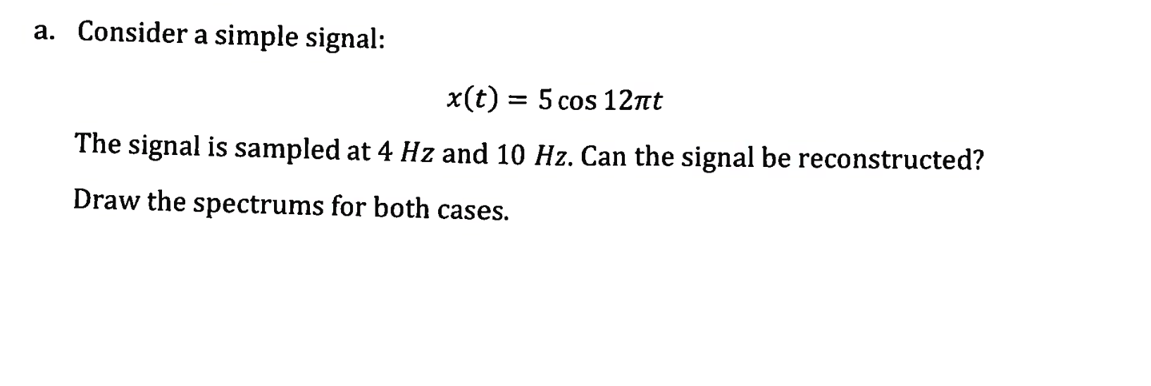 Solved a. Consider a simple signal: x(t)=5cos12πt The signal | Chegg.com