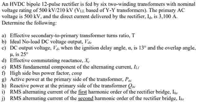Solved An HVDC ﻿bipole 12 -pulse rectifier is ﻿fed by ﻿six | Chegg.com