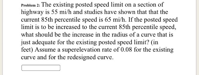 Solved Problem 2: The existing posted speed limit on a | Chegg.com