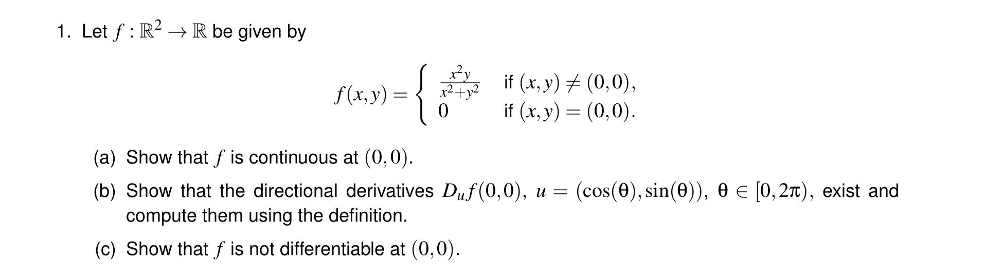 Solved 1. Let f:R2→R be given by f(x,y)={x2+y2x2y0 if | Chegg.com