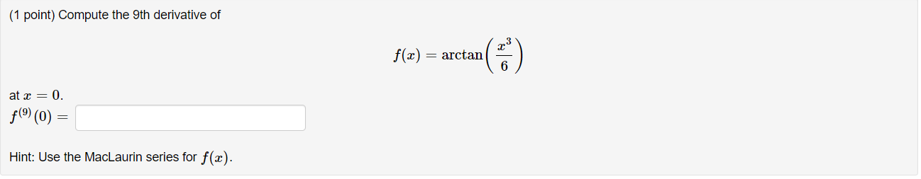 Solved (1 point) Compute the 9th derivative of 73 f(x) = | Chegg.com