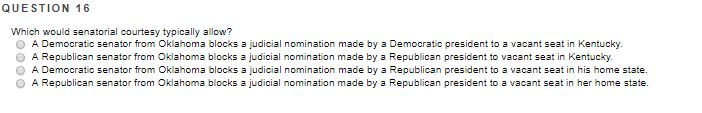 Solved QUESTION 16 Which would senatorial courtesy typically | Chegg.com