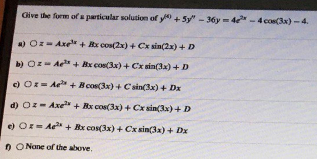 Solved Give the form of a particular solution of y) + 5y" - | Chegg.com