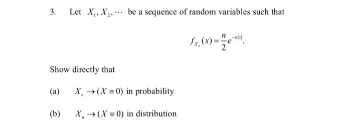 Solved 3. Let X, X,, be a sequence of random variables such | Chegg.com