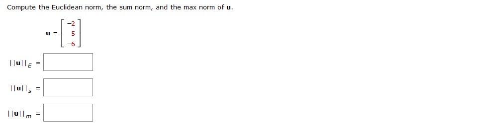 Solved Compute The Euclidean Norm The Sum Norm And The Max