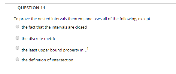 Solved QUESTION 11 To prove the nested intervals theorem, | Chegg.com