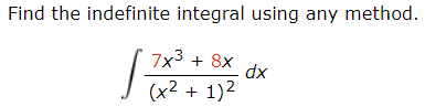Solved Find the indefinite integral using any | Chegg.com
