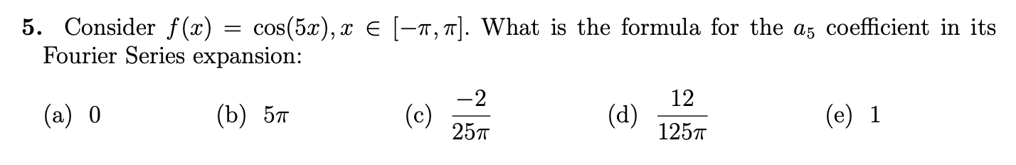 Solved Consider f(x)=cos(5x),xin[-π,π]. ﻿What is the formula | Chegg.com