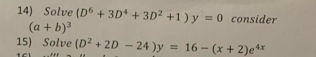 Solved 14) Solve (D6 + 3D4 + 3D2 +1 ) y = 0 consider (a + | Chegg.com