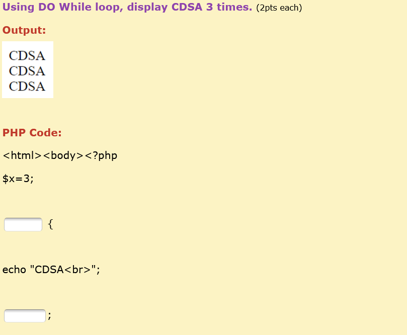 Solved Using DO While loop, display CDSA 3 times. (2pts | Chegg.com