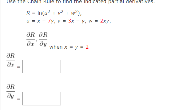 Solved R=ln(u2+v2+w2) u=x+7y,v=3x−y,w=2xy ∂x∂R,∂y∂R | Chegg.com