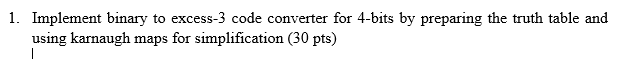 Solved 1. Implement binary to excess-3 code converter for | Chegg.com