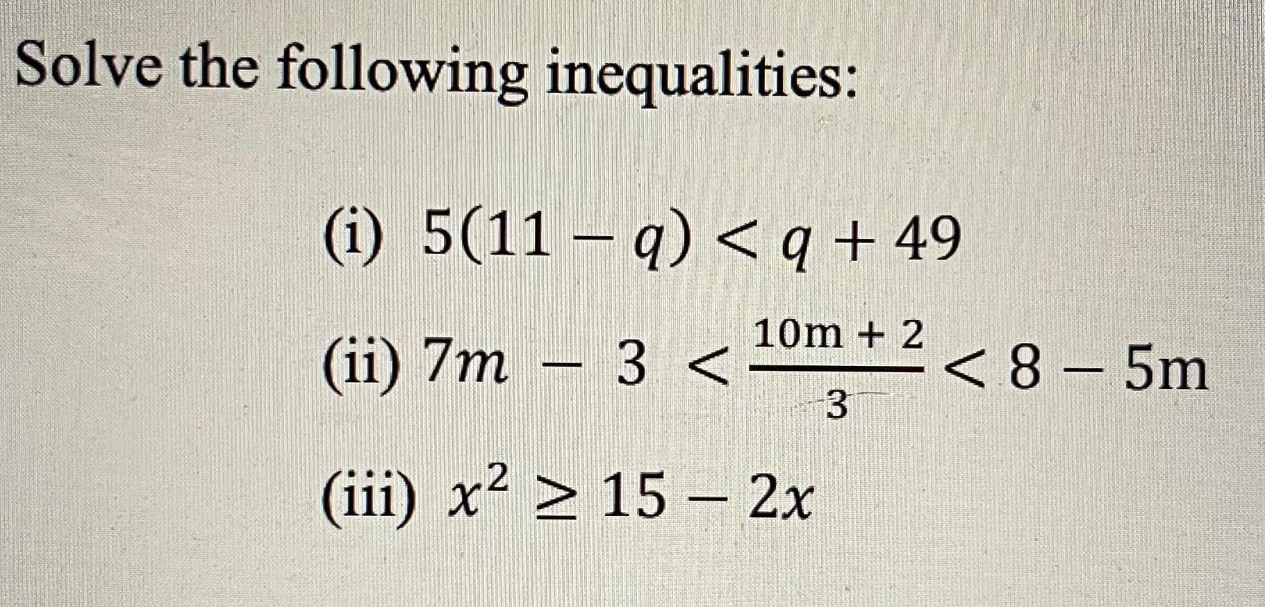 Solved Solve the following inequalities: (i) 5(11−q) | Chegg.com