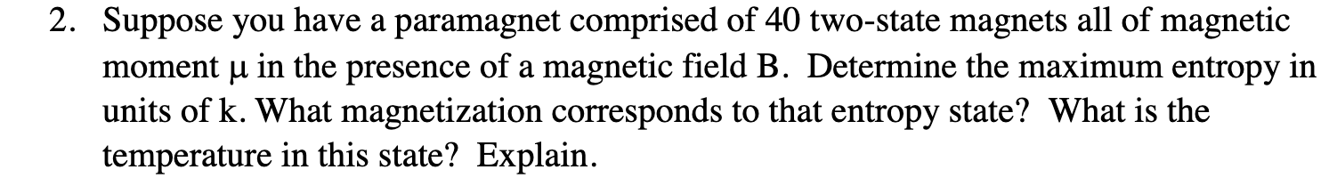 Solved 2. Suppose you have a paramagnet comprised of 40 | Chegg.com
