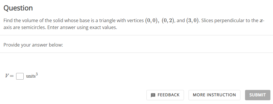 Solved Question Find the volume of the solid whose base is a | Chegg.com