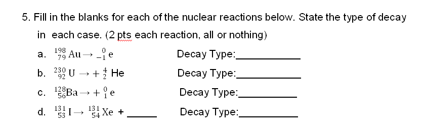 Solved 5. Fill in the blanks for each of the nuclear | Chegg.com