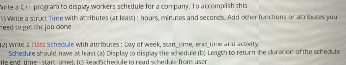 Solved Vrite a C++ program to display workers schedule for a | Chegg.com Solved Vrite a C++ program to display workers schedule for a | Chegg.com
