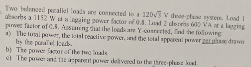 Solved Two balanced parallel loads are connected to a 1203 V | Chegg.com