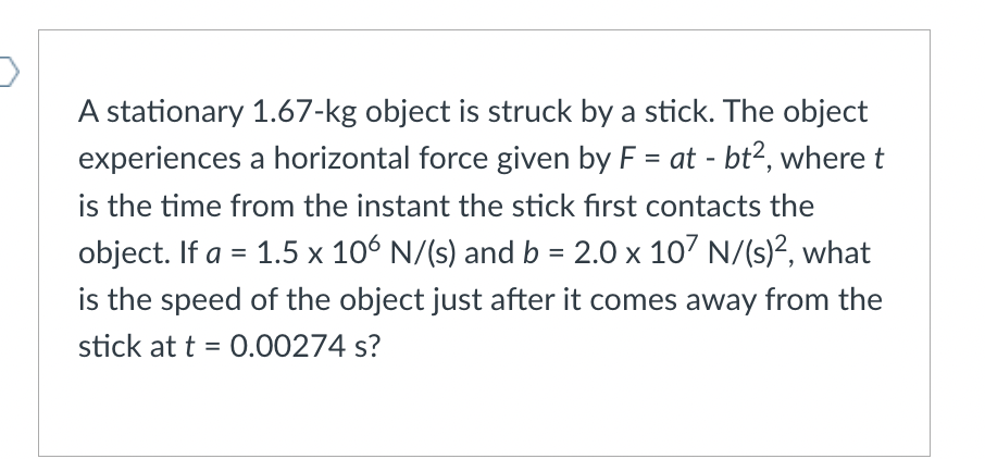 Solved A Stationary 1 67−kg Object Is Struck By A Stick The