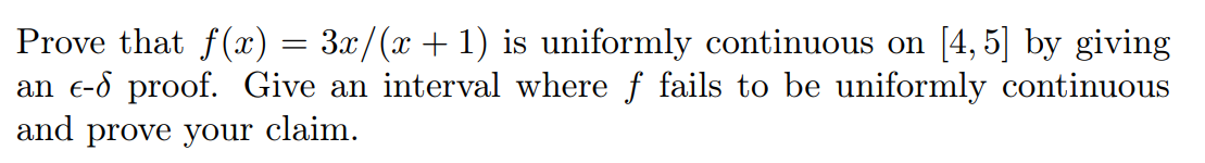 Solved = Prove that f(x) 3x/(x + 1) is uniformly continuous | Chegg.com