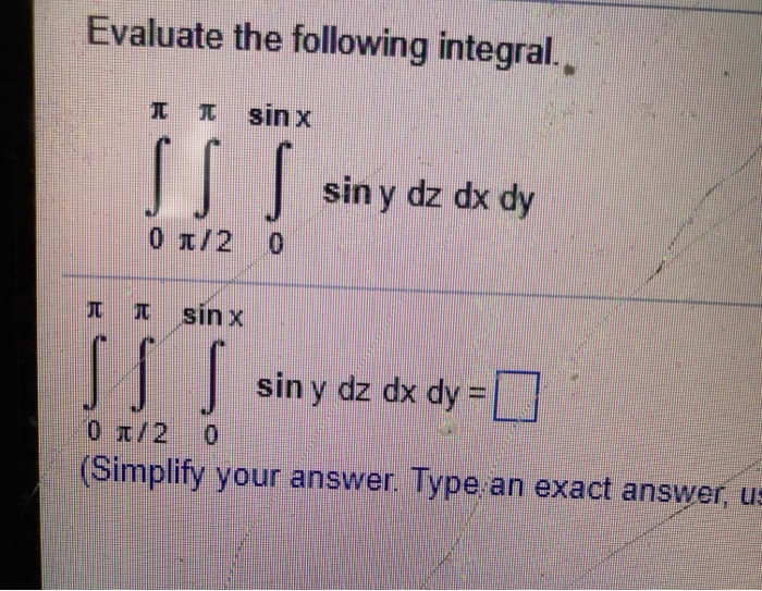 Solved Evaluate the following integral. ? sin x sin y dz dx | Chegg.com