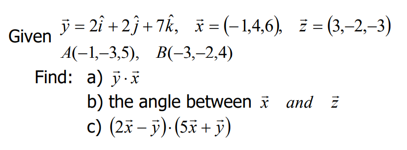 Solved ỳ =2í+2j+7k, x=(-1,4,6), i=(3,–2,–3) A(−1,–3,5), | Chegg.com
