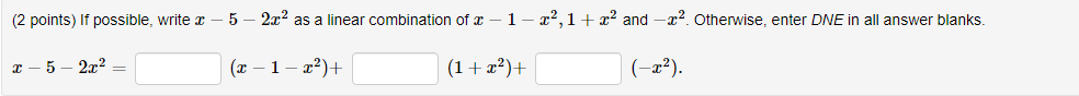 Solved (2 points) If possible, write a x52x² = 5- 2x² as a | Chegg.com