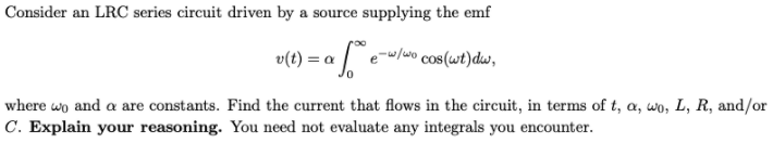 Solved Consider an LRC series circuit driven by a source | Chegg.com