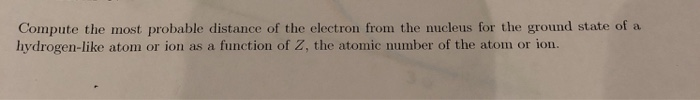 Solved Compute The Most Probable Distance Of The Electron